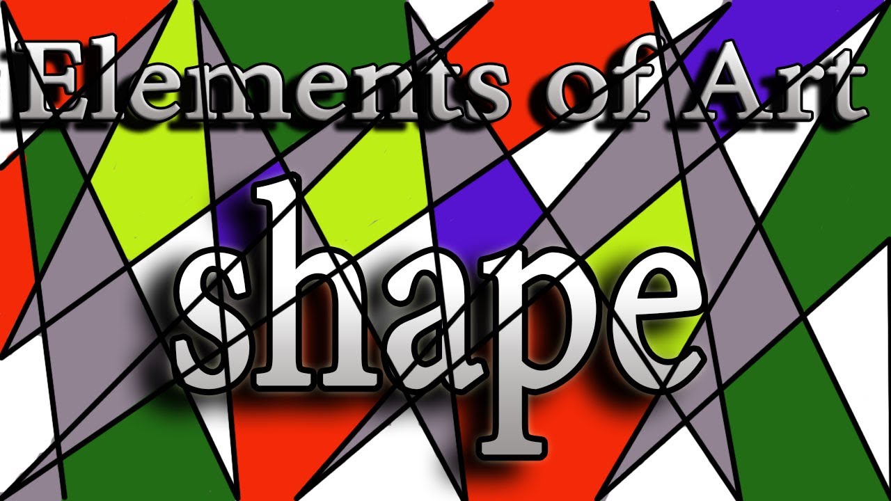 Elements Of Art Shape YouTube elements-of-art-shape-youtube