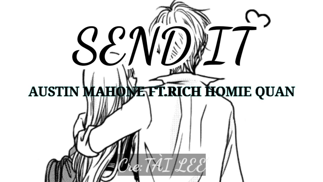 Send It - Austin Mahone ft. Rich Homie Quan (Vietsub + Lyrics + Short ...