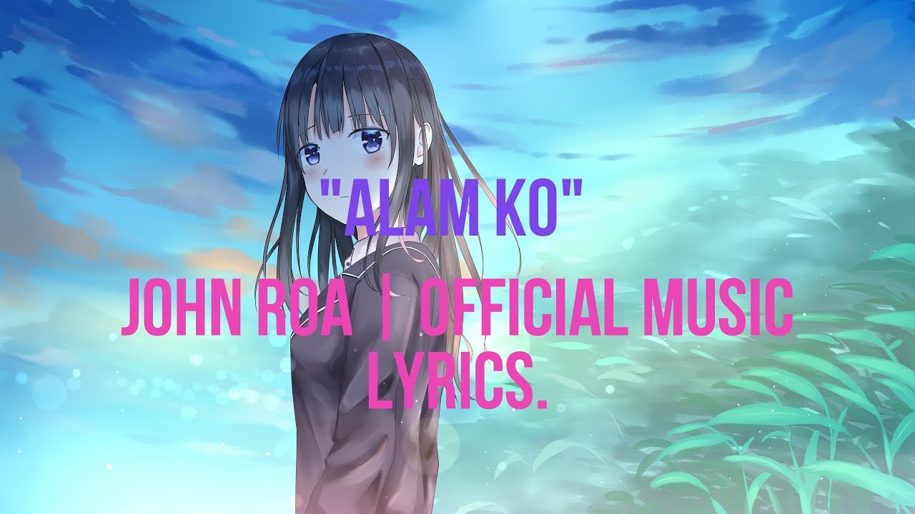 John Roa - "Alam Ko" (Official Lyrics) - YouTube