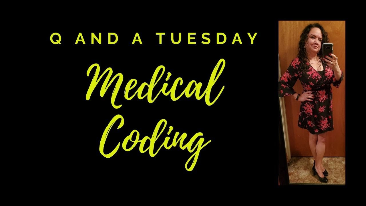 Q and A TUESDAY MEDICAL CODING - YouTube