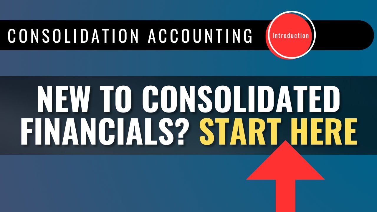 Consolidation Accounting Explained ️ Review this before you Start ...