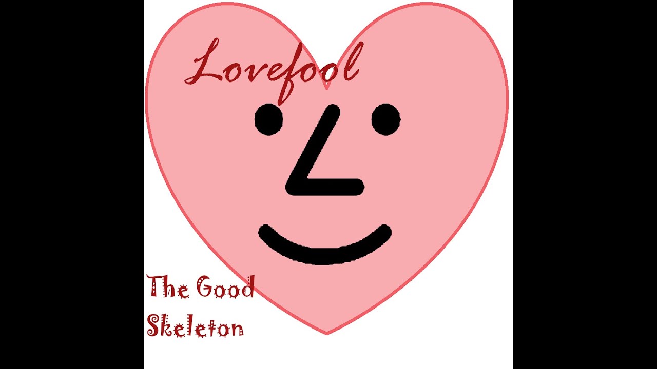 The Good Skeleton - Lovefool - YouTube