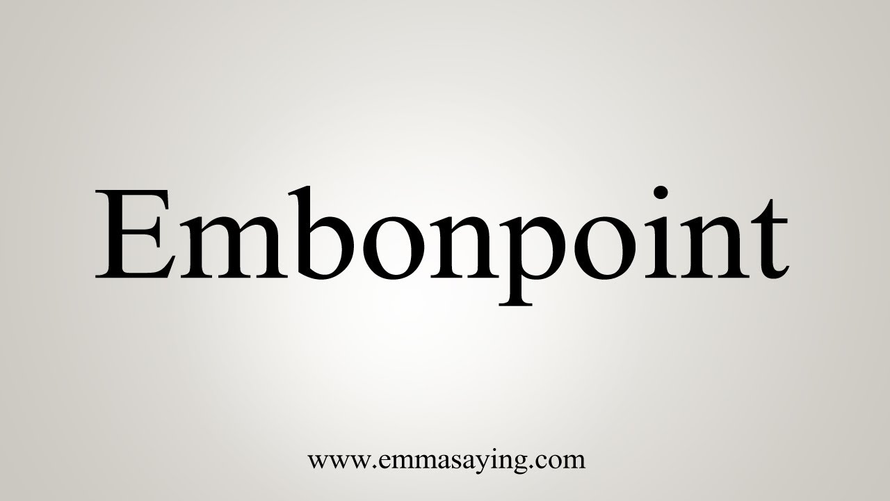 How To Say Embonpoint - YouTube