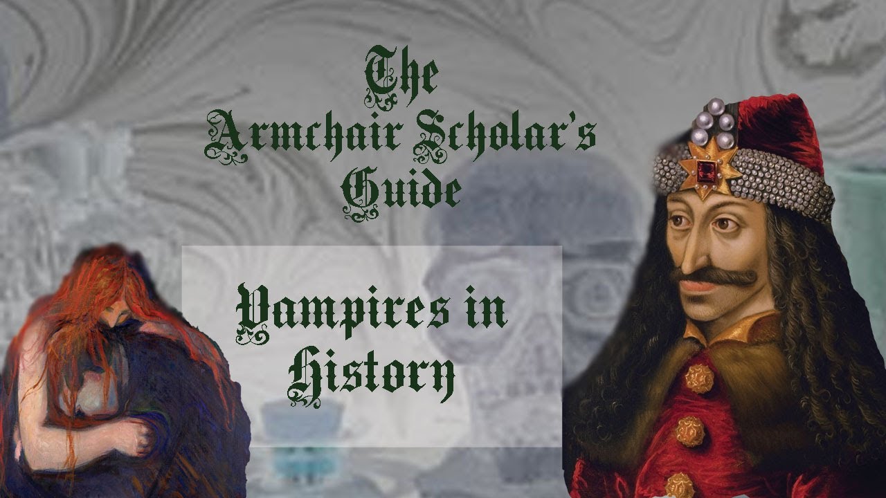 The Armchair Scholar's Guide: The History of Vampire - YouTube