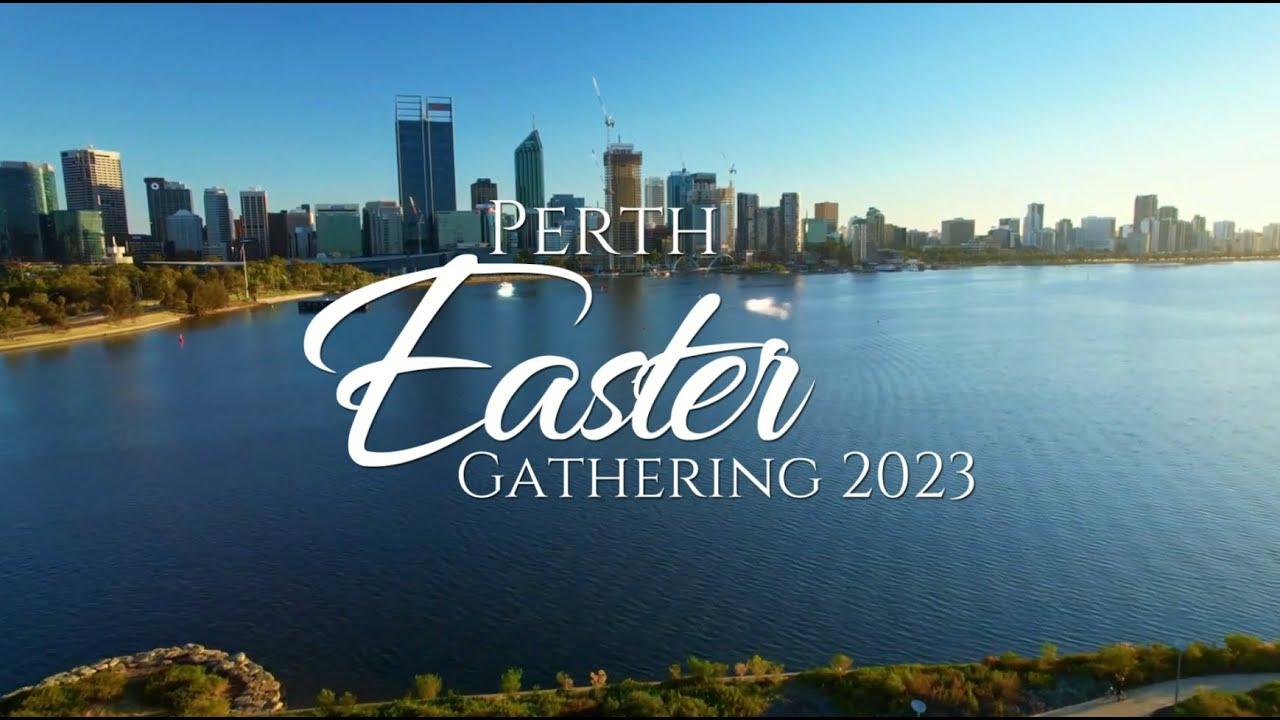 Perth Easter Gathering 2023 - Official Video - YouTube