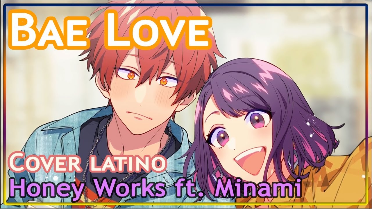 Bae Love [Honeyworks ft.Minami] Cover/Fandub Español latino - YouTube Music