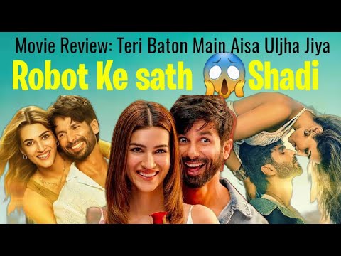 Teri Baton mai aisa uljha jiya Movie Review l Shahid Kapoor l Kriti ...