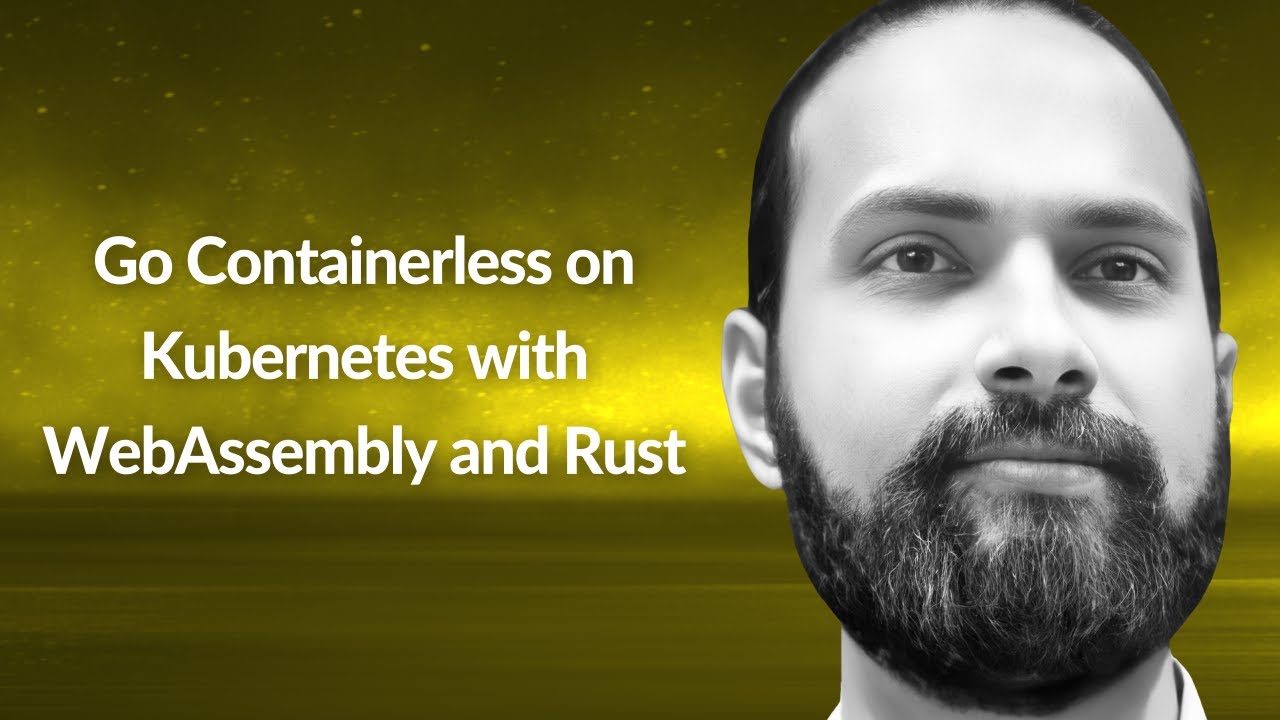 Go Containerless On Kubernetes With Webassembly And Rust Deepu K Sasidharan Conf42 Rustlang
