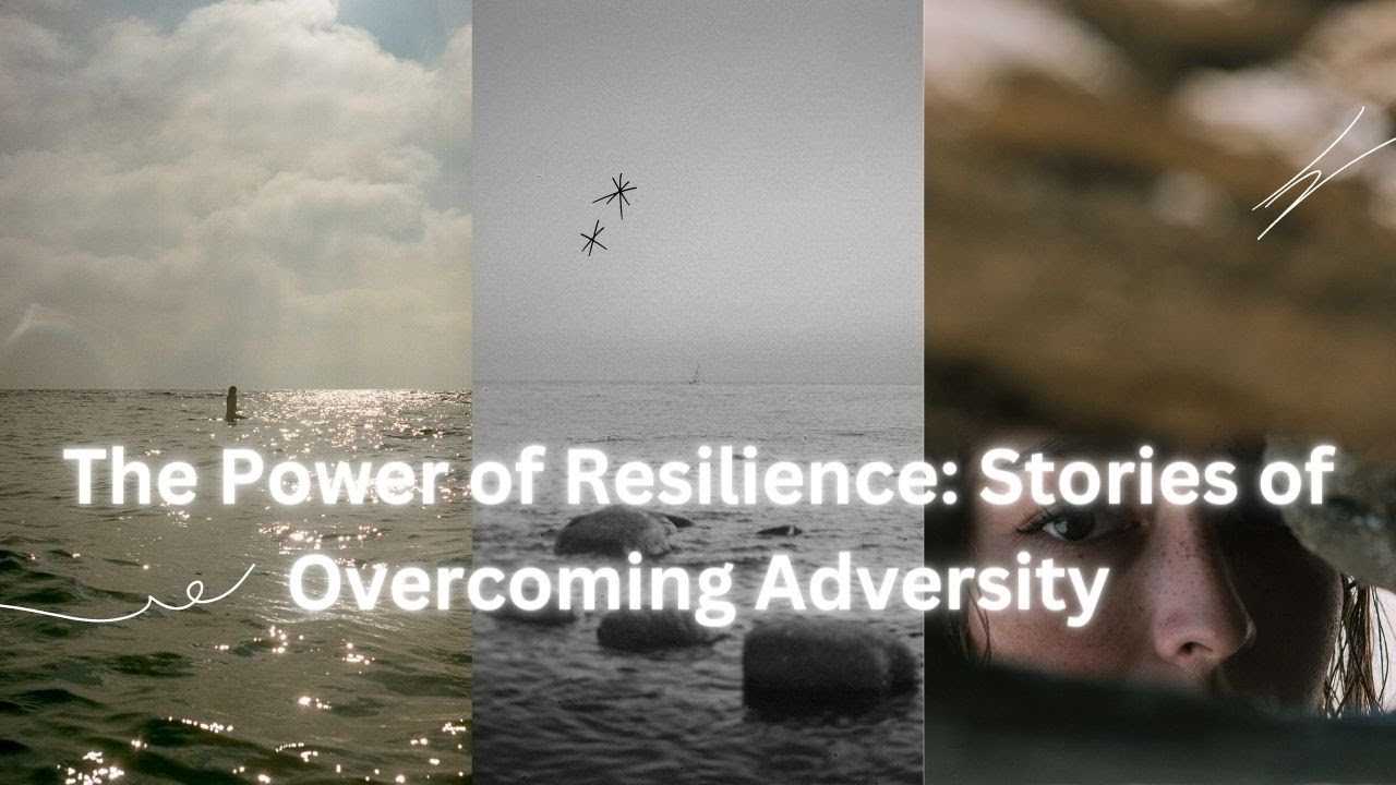 The Power of Resilience: Stories of Overcoming Adversity - YouTube