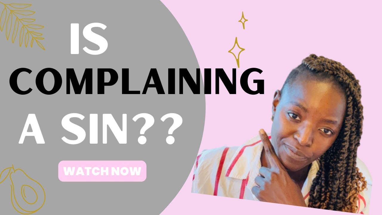 IS COMPLAINING A SIN TO CHRISTIANS?? | HOW TO STOP COMPLAINING AS ...