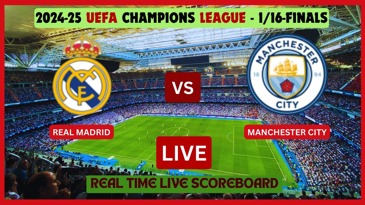 Real Madrid Vs Manchester City LIVE Score UPDATE 2024-25 UEFA Champions ...