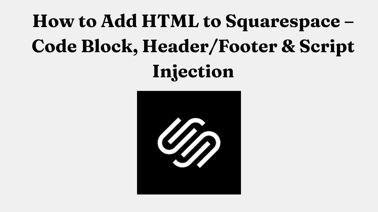 How to Add HTML to Squarespace – Code Block, Header/Footer & Script ...