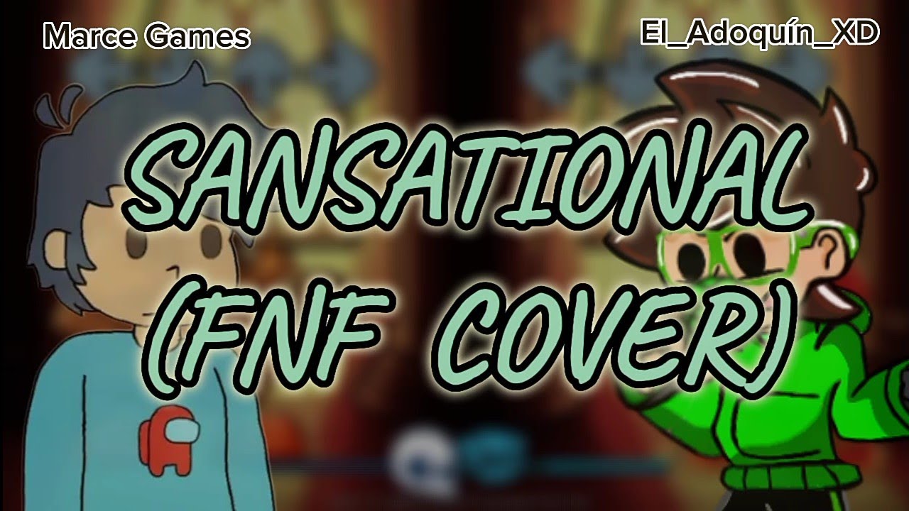 SANSATIONAL (FNF Cover) pero lo cantan @adoquindemangoxd y ...
