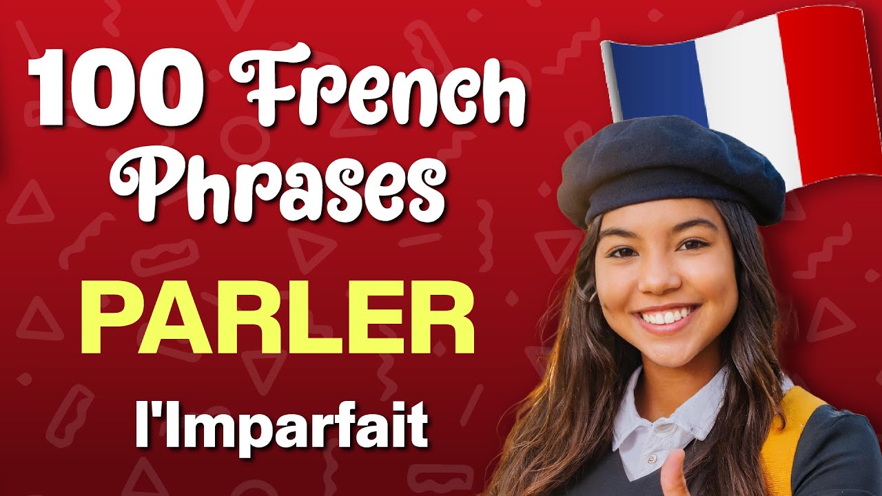 100 PARLER Phrases in L'Imparfait (B1-C2) - YouTube