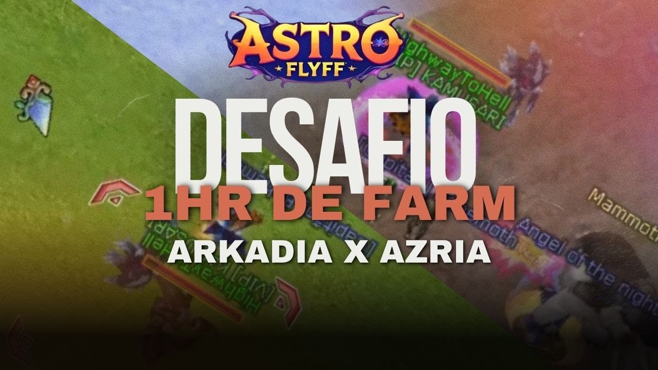 ASTRO FLYFF - DESAFIO 1 HORA DE FARM - ARKADIA X AZRIA - QUAL É O ...