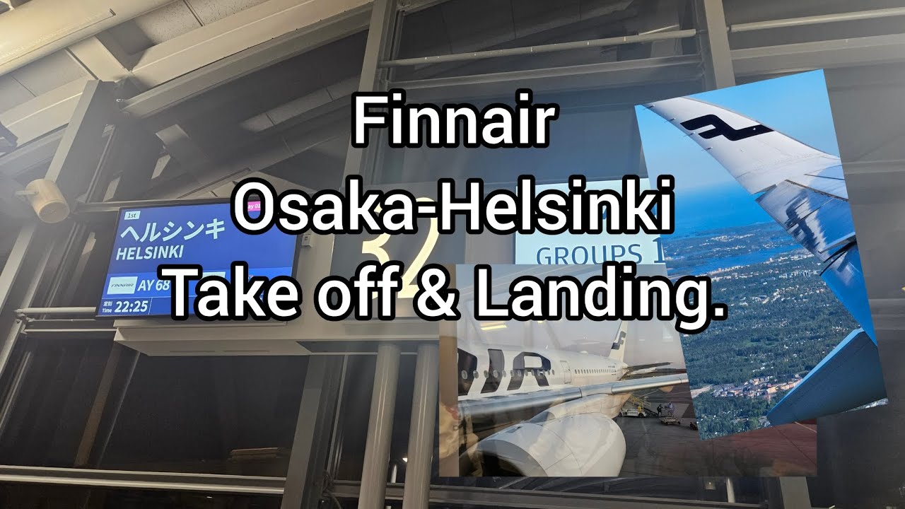 Finnair AY68 KIX-HEL. Take off and landing. - YouTube