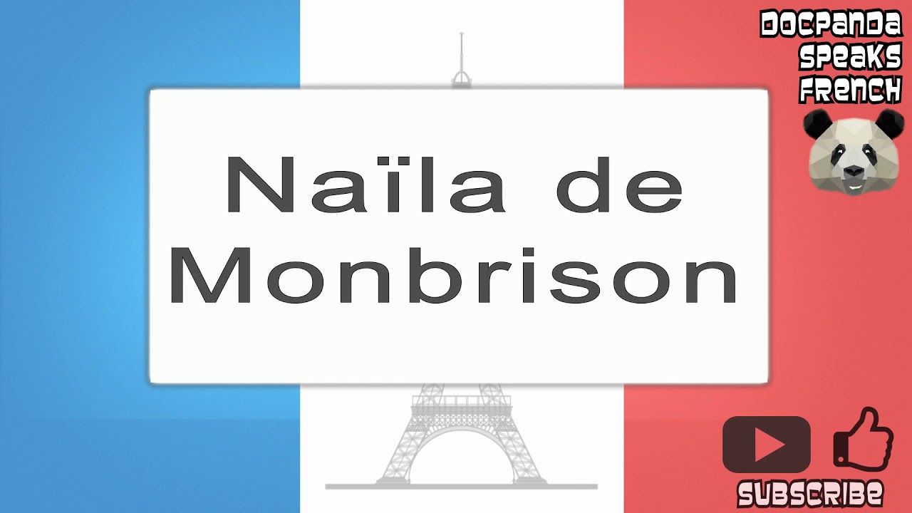 Naïla de Monbrison - How To Pronounce - French Native Speaker - YouTube