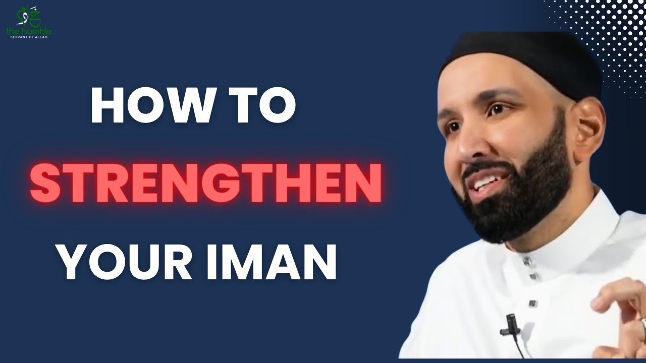 How to Strengthen Your Iman | Dr. Omar Suleiman - YouTube