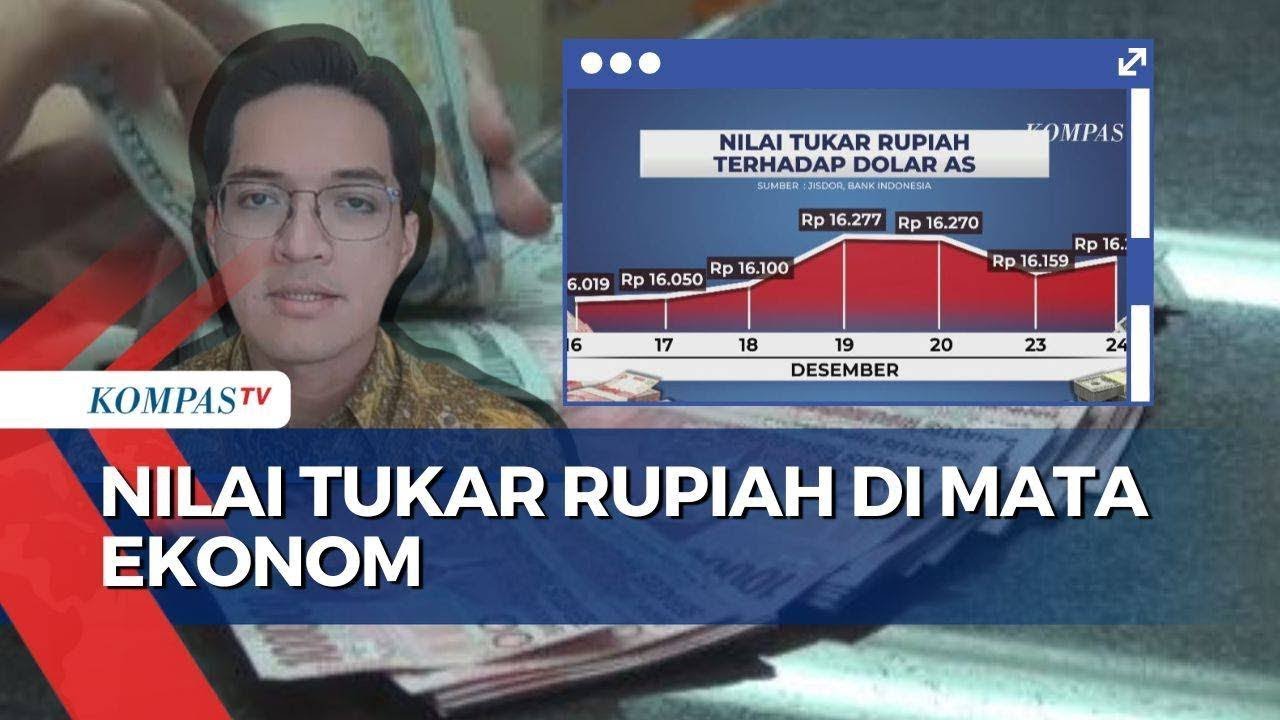 Nilai Tukar Rupiah Terhadap Dolar AS Melemah, Begini Analisis Ekonom ...