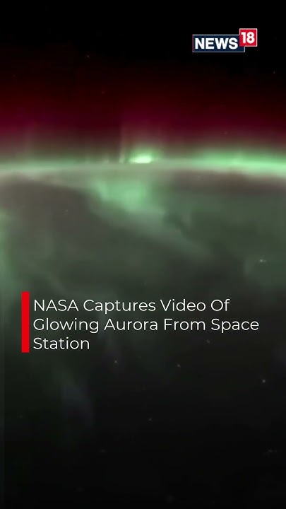 Dazzling Colors Of Aurora Borealis, Or Northern Lights, Were Captured Over Canada From The ISS ...