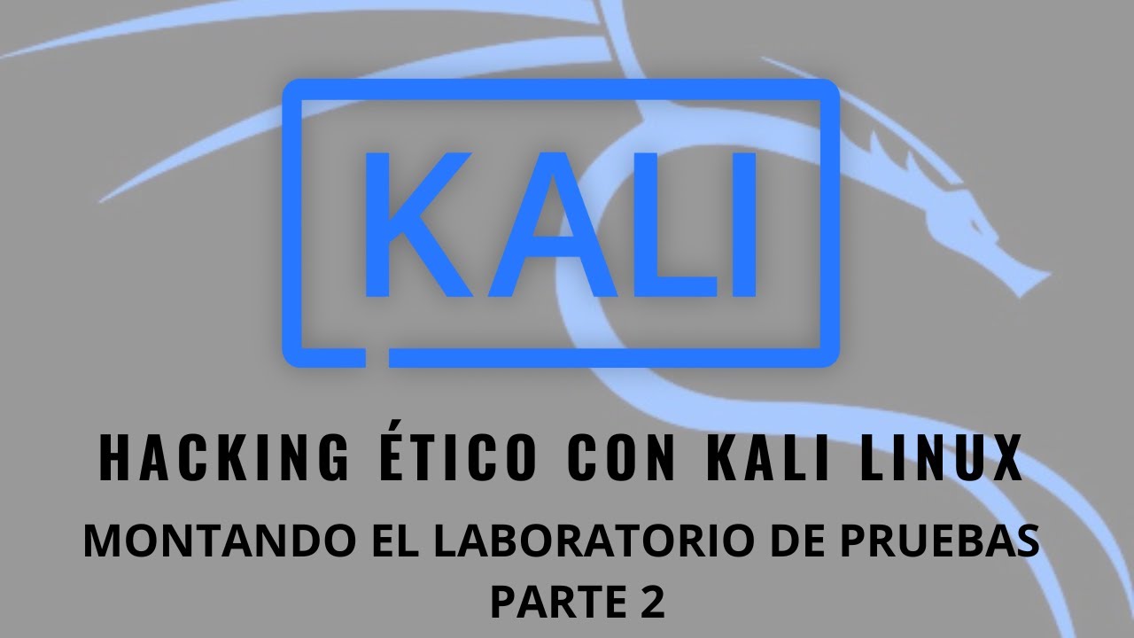 Kali Linux y hacking ético: preparando el laboratorio de pruebas. Parte ...