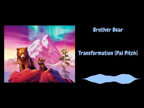 Brother Bear - Transformation [Pal Pitch]