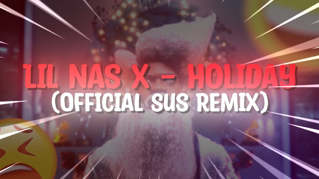 Lil Nas X - HOLIDAY (Official Sus Remix) - YouTube