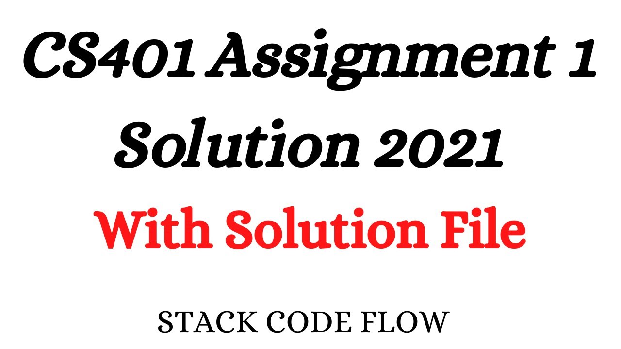 CS401 Assignment 1 Solution 2021 With Solution File - YouTube