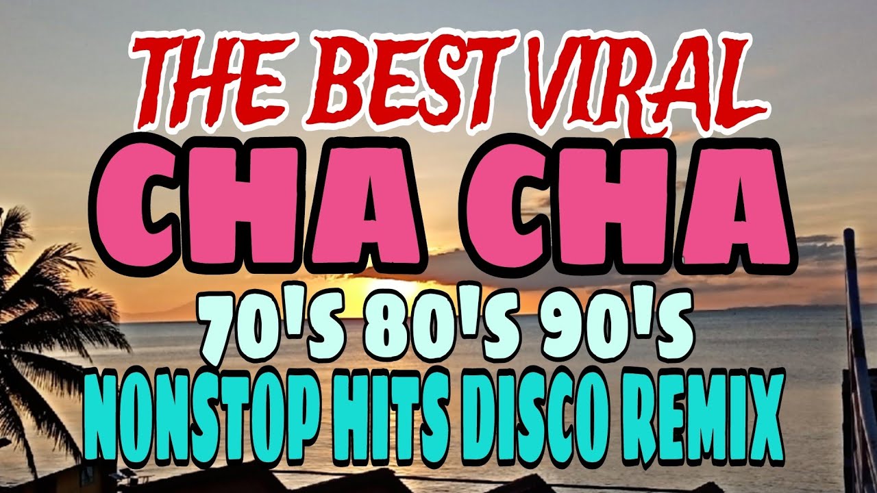THE BEST CHA CHA 70's 80's 90's NONSTOP HITS DISCO REMIX - YouTube