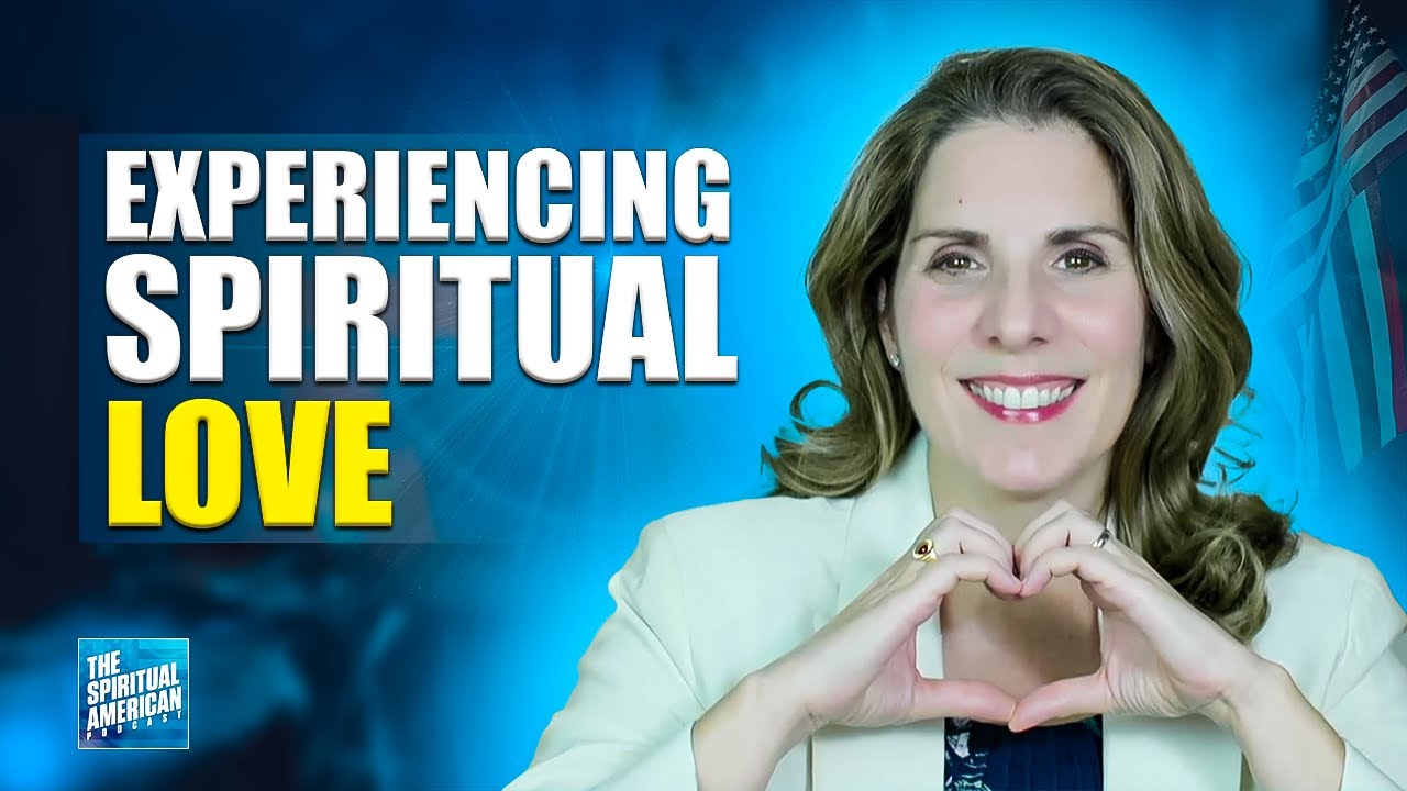 Experiencing Spiritual Love- The Spiritual American- episode 56 - YouTube