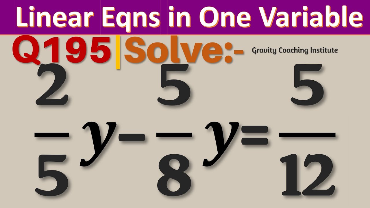 Q195 | Solve 2/5 y-5/8 y=5/12 | 2 / 5 y - 5 / 8 y = 5 / 12 - YouTube
