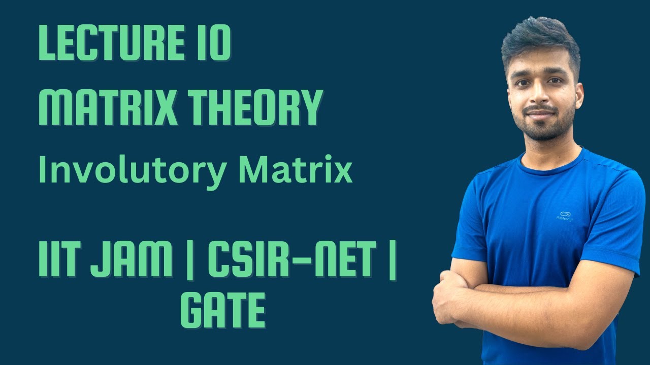 Lecture 10 Involutory Matrix Iit Jam Csir Net Gate Vivek Maths Youtube