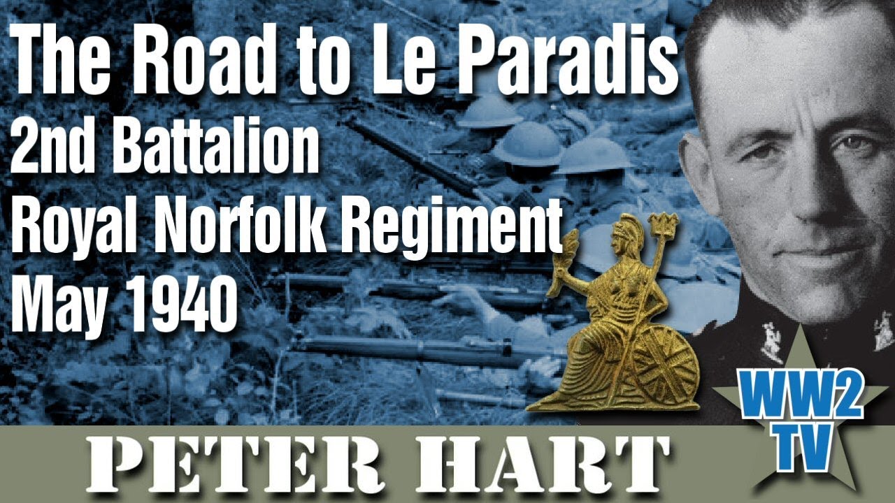 The Road to Le Paradis - 2nd Battalion The Royal Norfolk Regiment, May ...