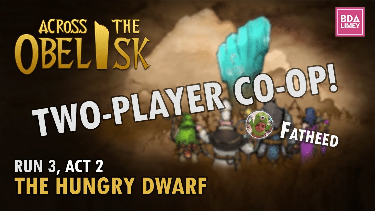 The Hungry Dwarf | Across The Obelisk | Co-Op Run 3 Act 2 - YouTube
