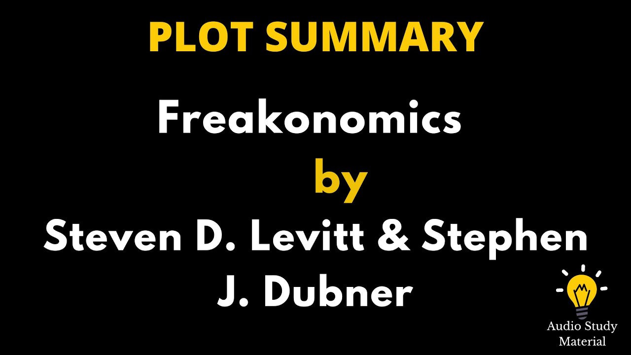 Summary of Freakonomics by Steven D. Levitt And Stephen J. Dubner ...