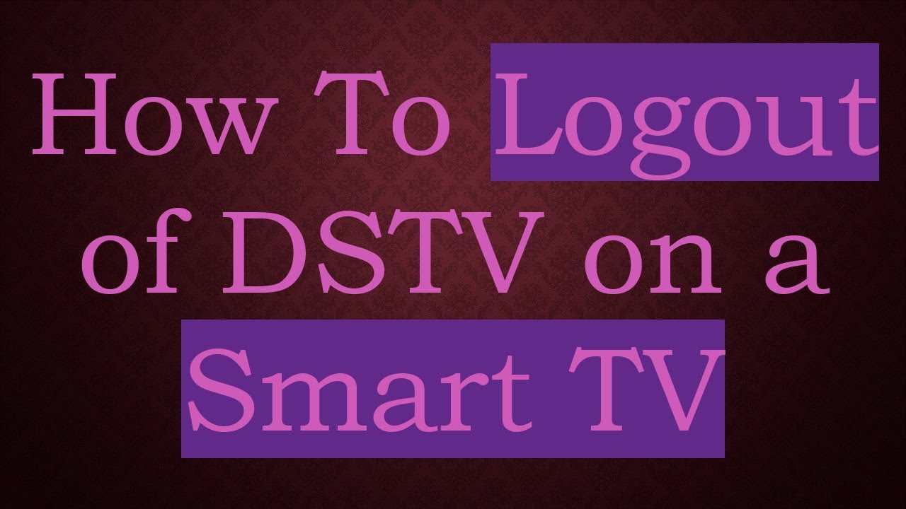 How To Logout of DSTV on a Smart TV - YouTube