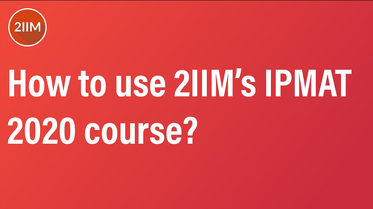 How to use 2IIM's IPMAT 2020 course? - YouTube