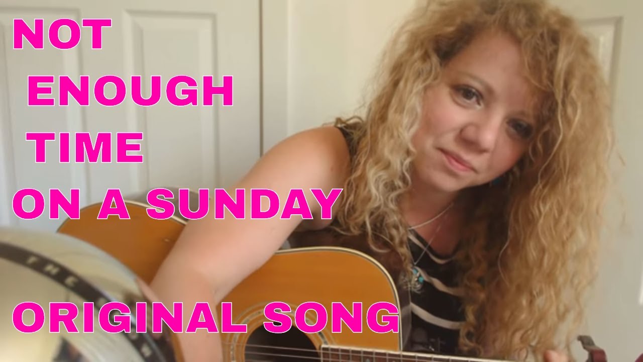 Original Song- Not enough time on a Sunday - YouTube