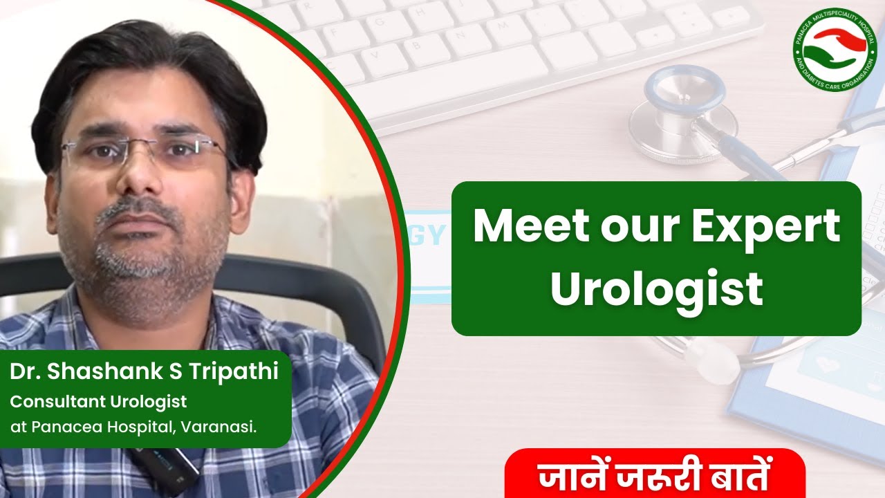 Meet our Urology Specialist Dr. Shashank Shekhar Tripathi | Consultant Urologist at Panacea ...
