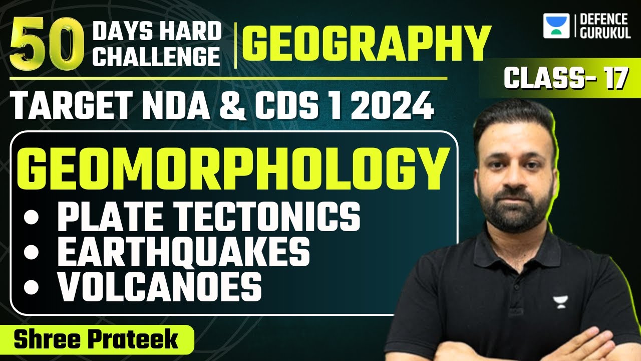 Geomorphology: Theories Plate Tectonics, Earthquakes, Volcanoes | NDA & CDS (I) 2024 | Shree ...