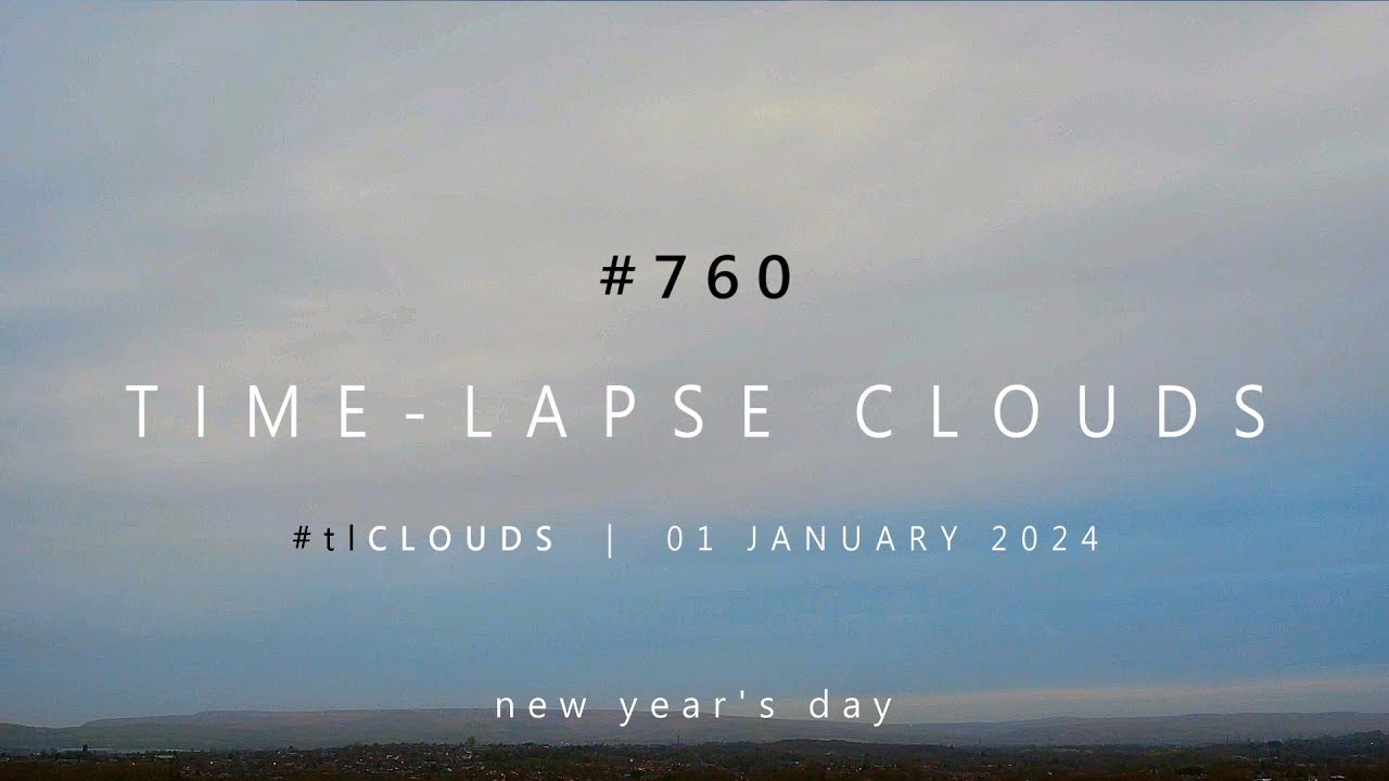 #760 NEW YEAR'S DAY | Time-lapse CLOUDS | HD – 01 Jan 2024 #tlCLOUDS ...