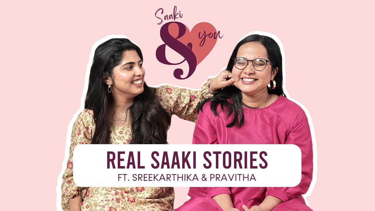 The Real Women of Saaki ft. Sreekarthika & Pravitha | Saaki & You - YouTube