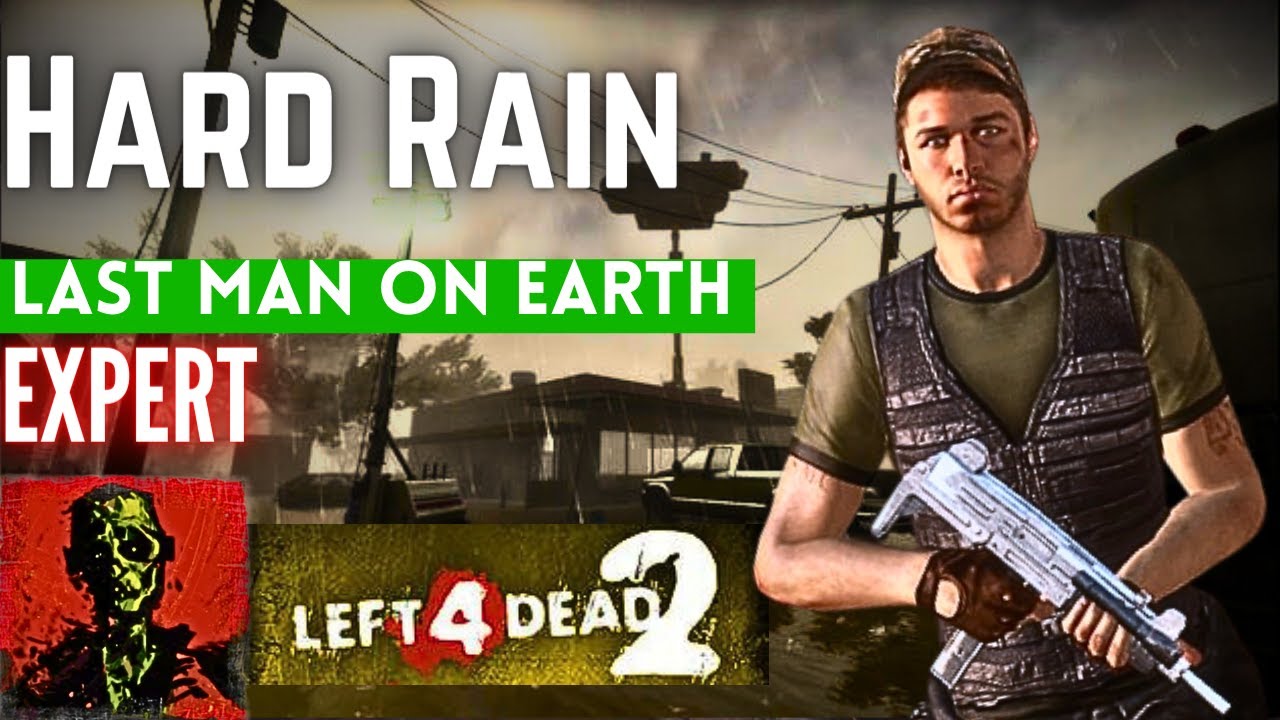 [L4D2] HARD RAIN - Last Man on Earth (Expert) - YouTube