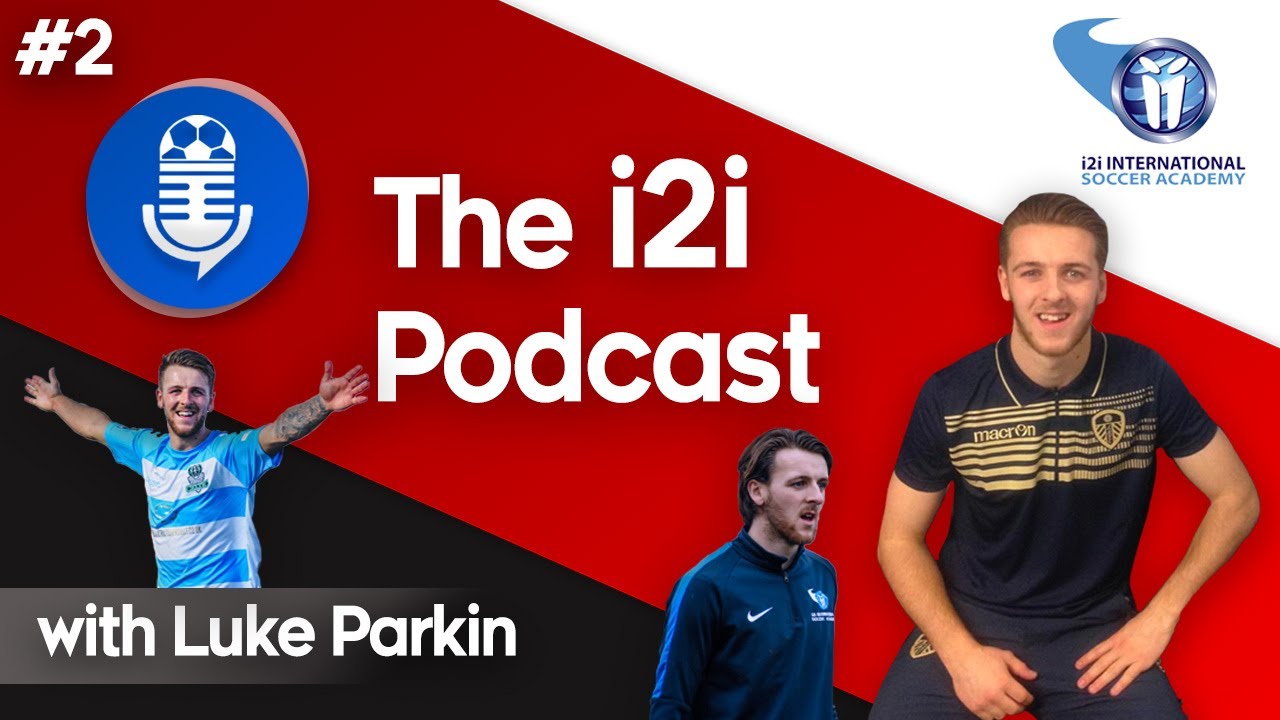THE i2i PODCAST | #2 - LUKE PARKIN - YouTube