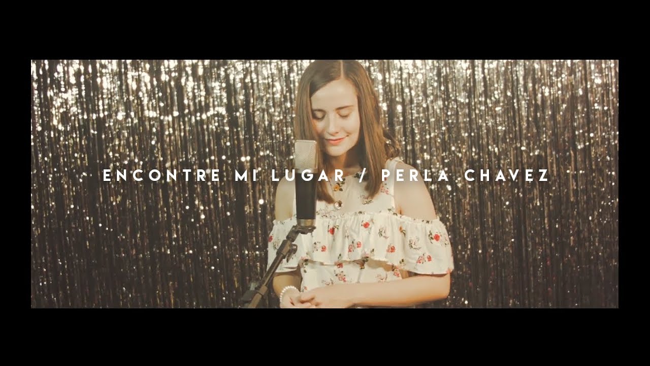 Perla Chavez - Encontré mi lugar (Hillsong Young & Free - Where You Are ...