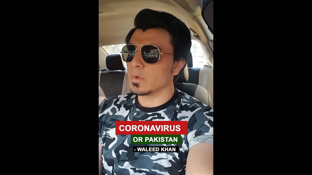 Coronavirus Or Pakistan | Waleed Khan - YouTube