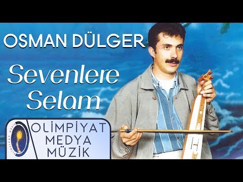 Osman Dülger – Sevenlere Selam