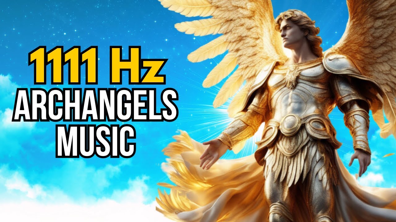 1111hz Frequency, Music of Archangels to Purify & Remove All Negative ...