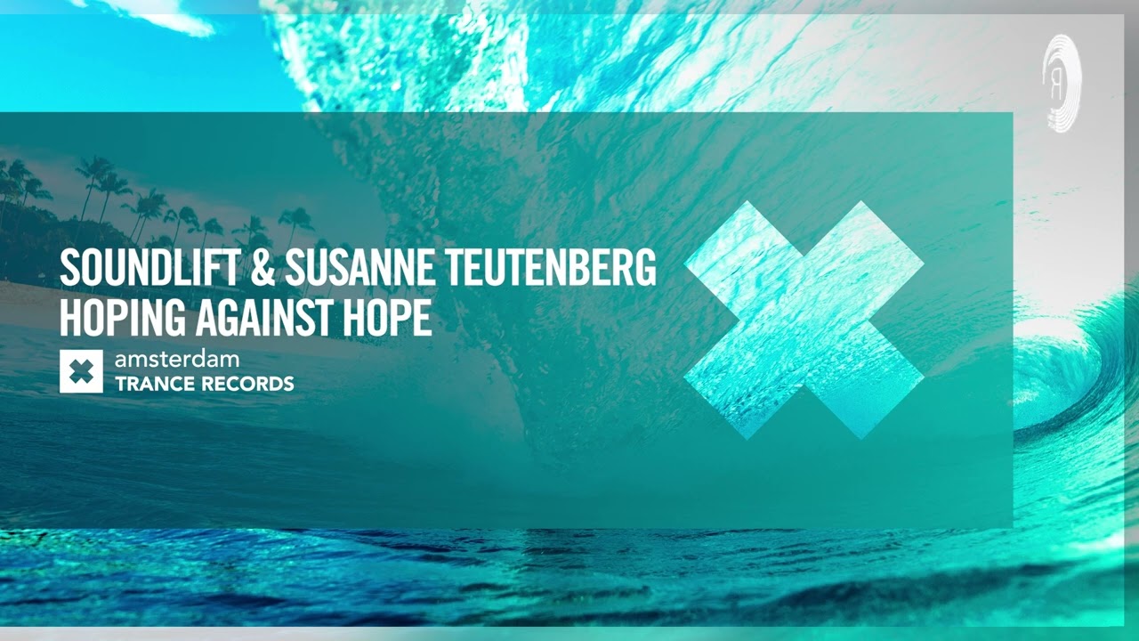 VOCAL TRANCE: SoundLift & Susanne Teutenberg - Hoping Against Hope ...