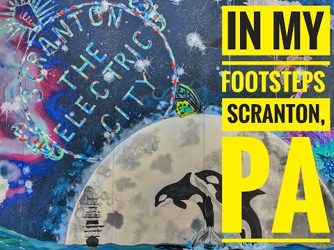 In My Footsteps: Scranton, Pennsylvania